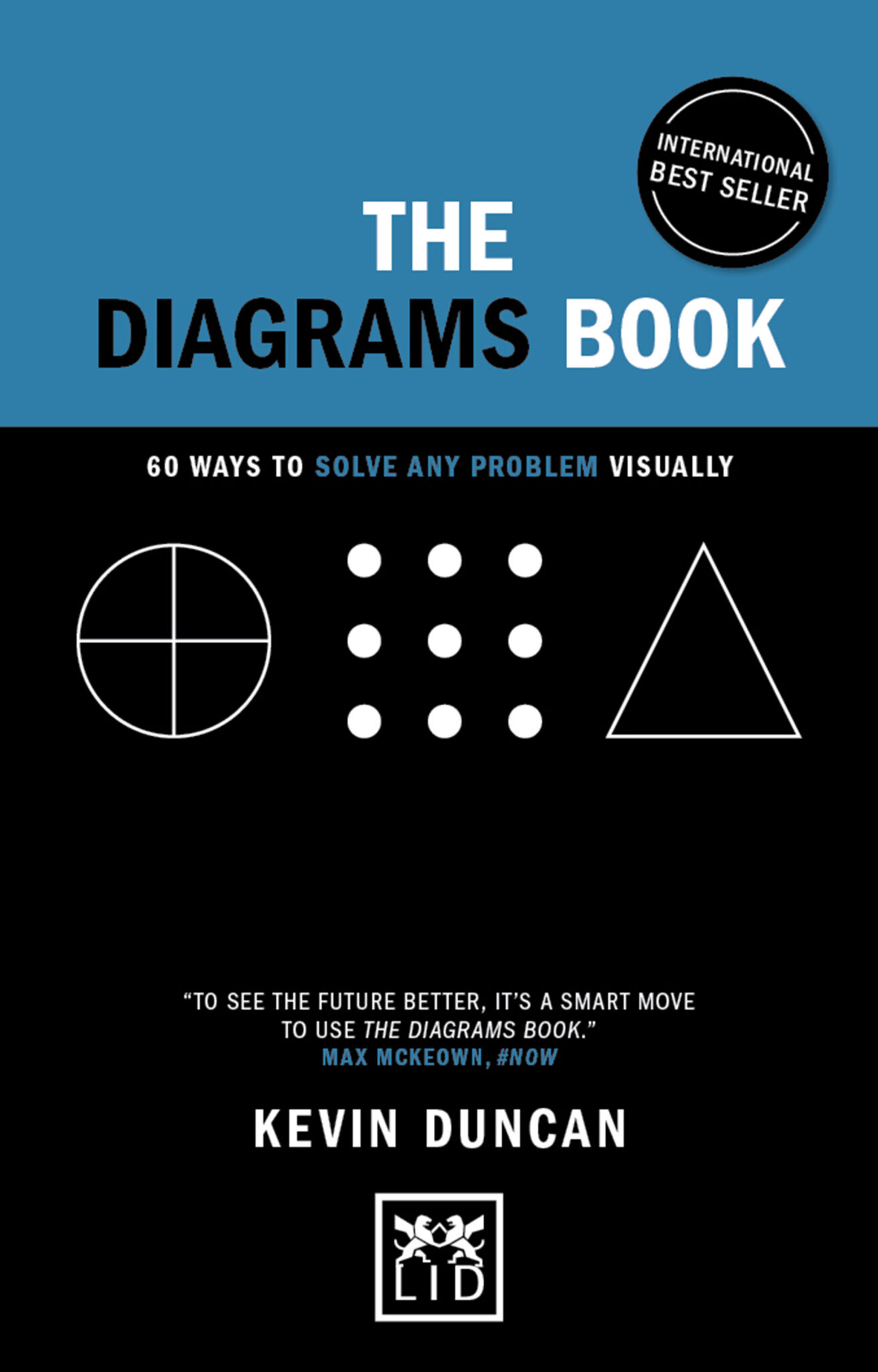 The Diagrams Book: 60 Ways to Solve Any Problem Visually by Kevin Duncan