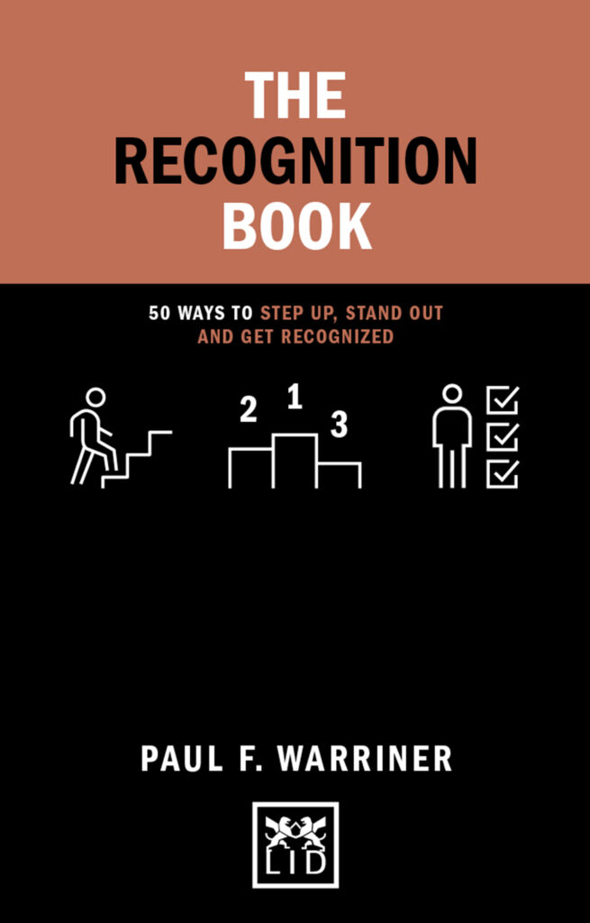 The Recognition Book: 50 Ways to Step up, Stand out and Get Recognized ...