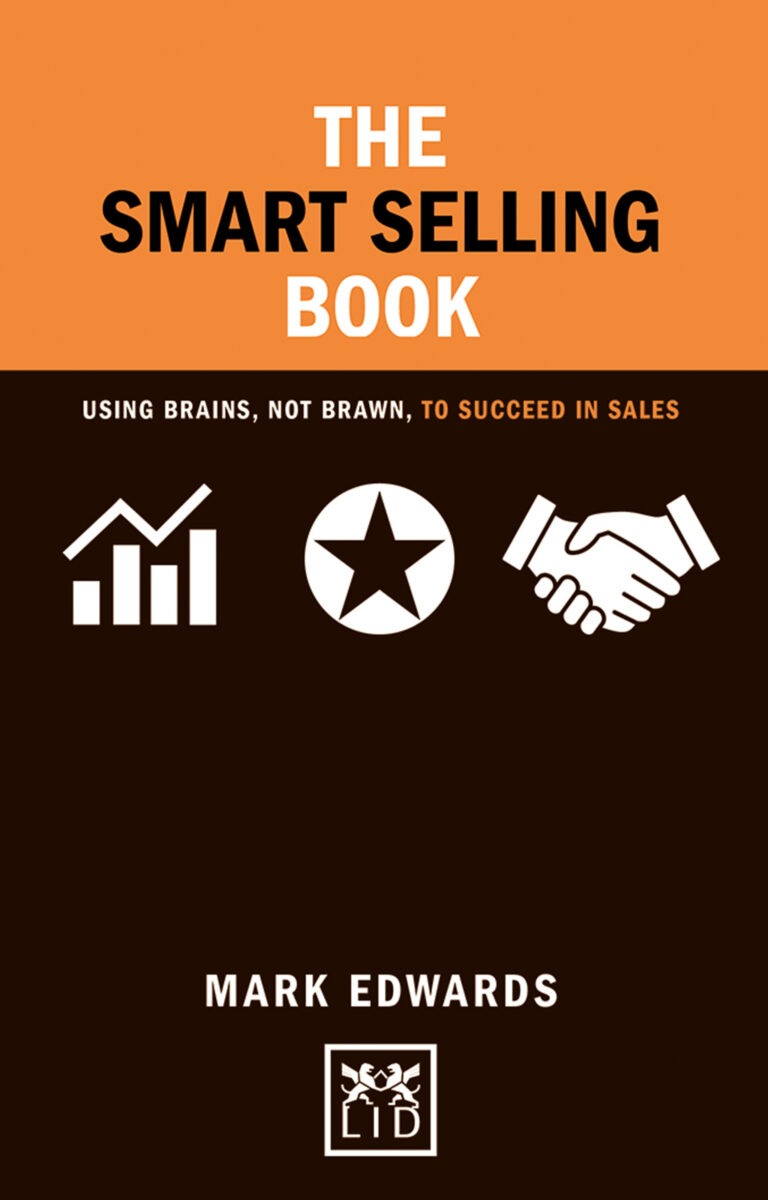 The Smart Selling Book: Using Brains, Not Brawn, to Succeed in Sales by ...